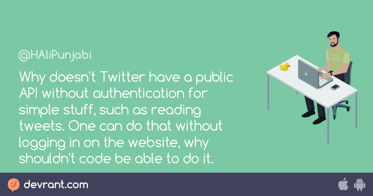 Twitter Why Doesnt Twitter Have A Public Api Without Authentication For Simple Stuff Such As