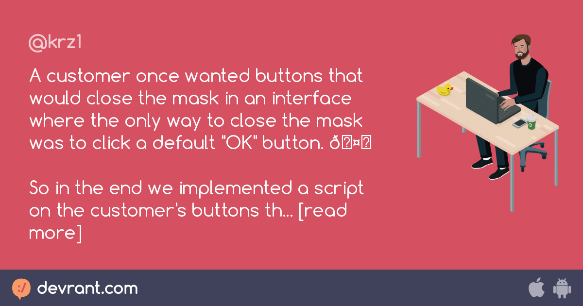 Most unnecessary feature you've built? - devRant
