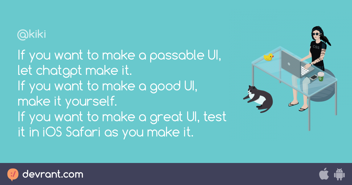 If you want to make a passable UI, let chatgpt make it. If you want to make a good UI, make it ...
