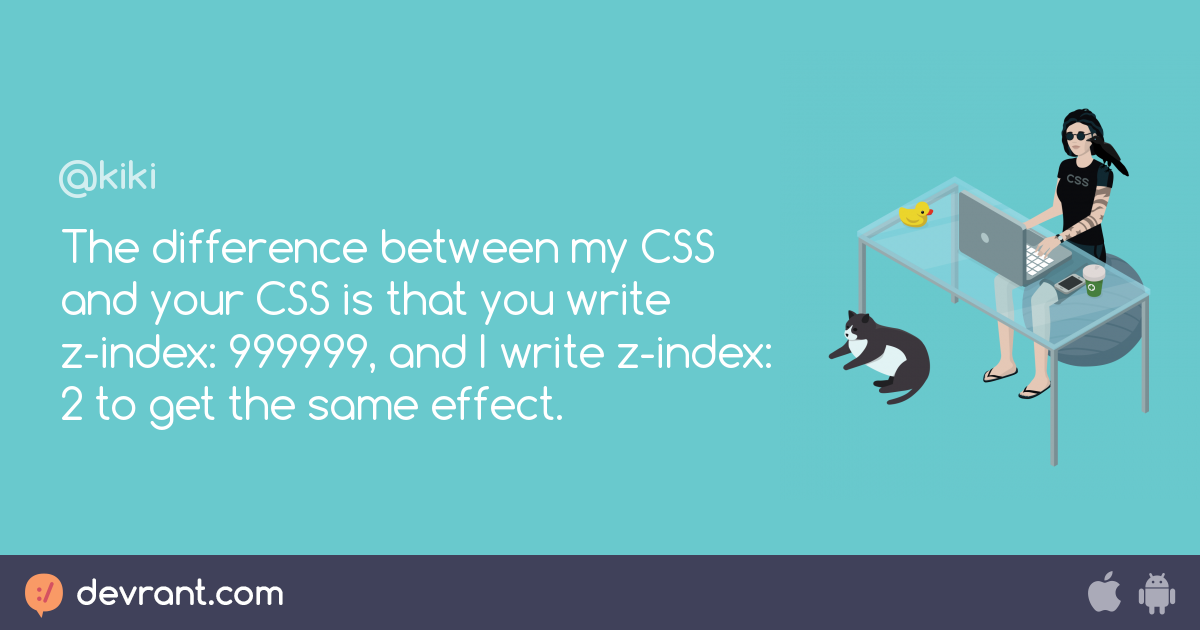 The difference between my CSS and your CSS is that you write z-index: 999999, and I write z ...