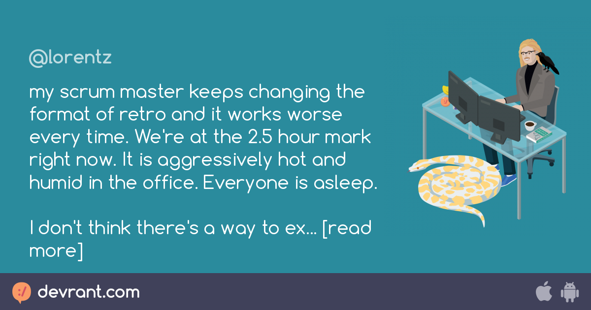 scrum - my scrum master keeps changing the format of retro and it works worse every time. We're ...