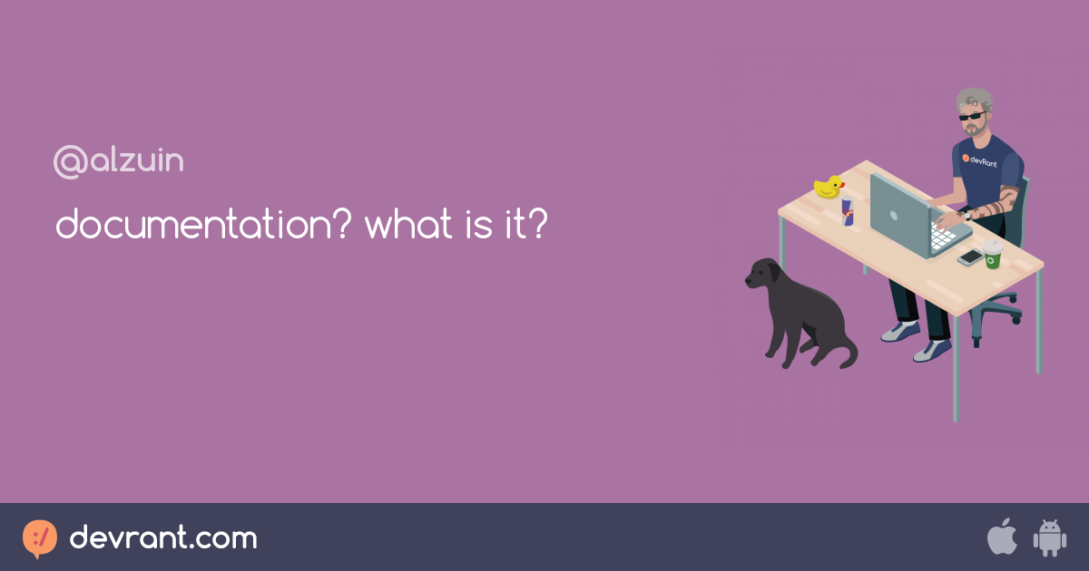 Worst documentation you've dealt with? - devRant