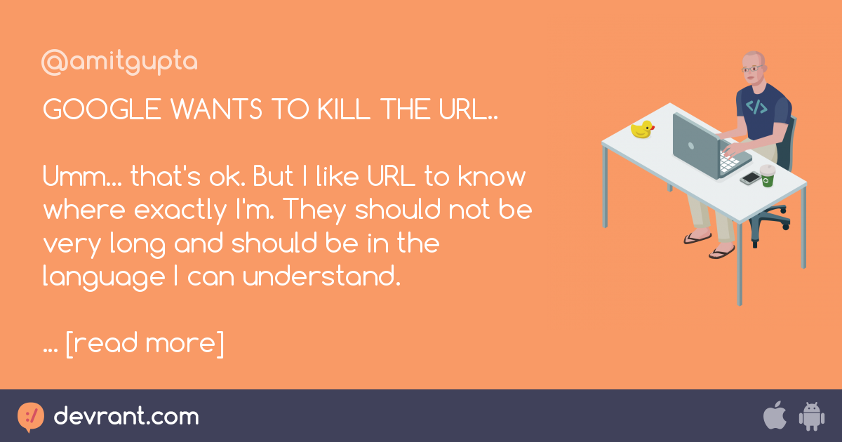 news - GOOGLE WANTS TO KILL THE URL.. Umm... that's ok. But I like URL to know where exactly I'm ...