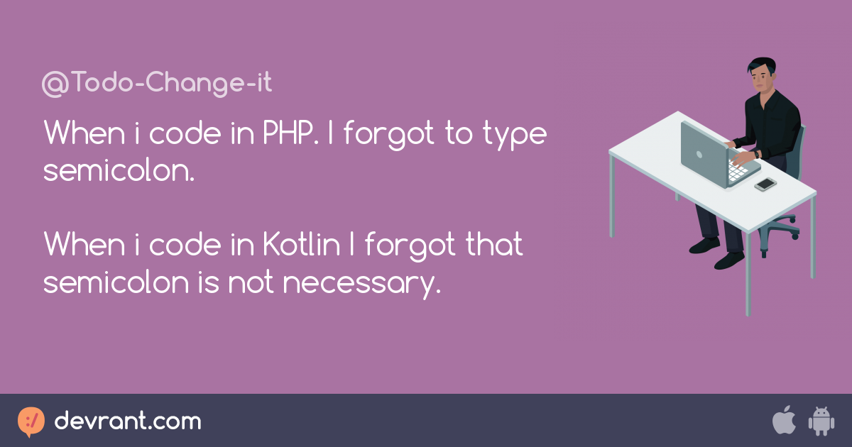 Php When I Code In Php I Forgot To Type Semicolon When I Code In Kotlin I Forgot That 0488