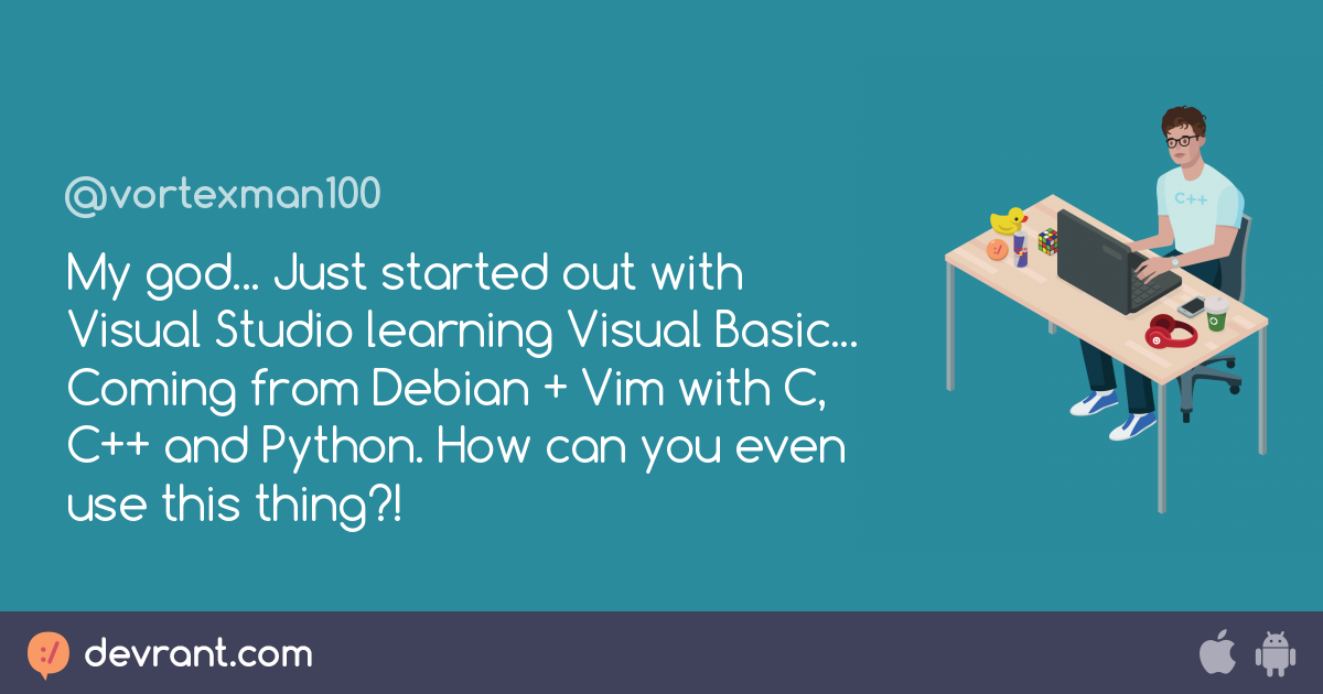 My god... Just started out with Visual Studio learning Visual Basic... Coming from Debian + Vim ...