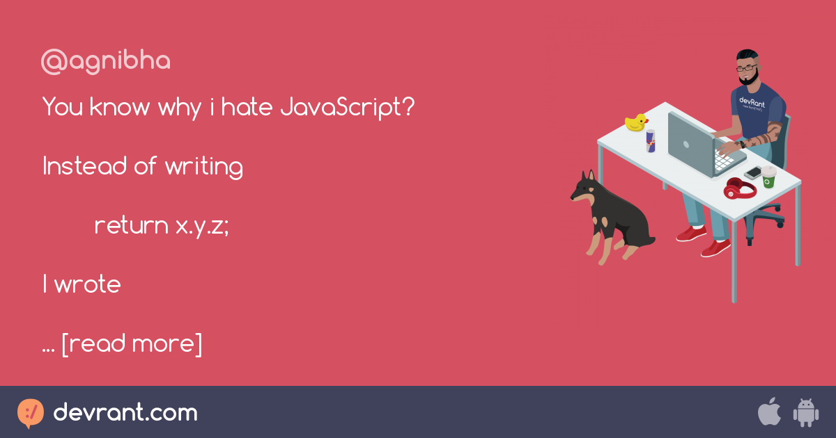 Life Of Programmer You Know Why I Hate Javascript Instead Of Writing Return Xyz I Wrote