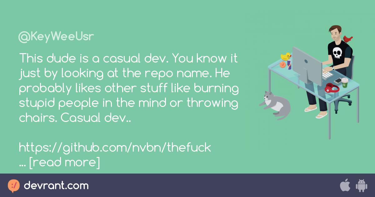 dev - This dude is a casual dev. You know it just by looking at the ...