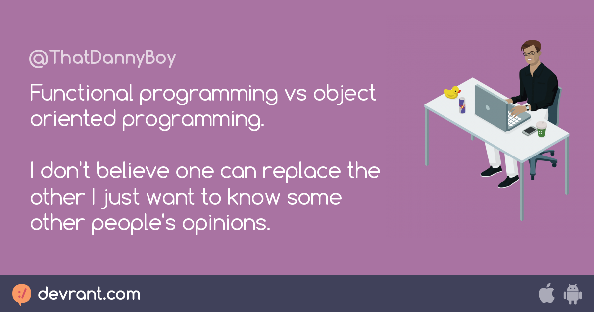 Functional Programming Functional Programming Vs Object Oriented Programming I Dont Believe