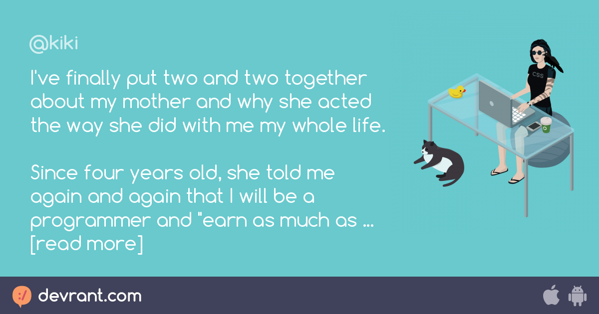 I've finally put two and two together about my mother and why she acted the way she did with me ...