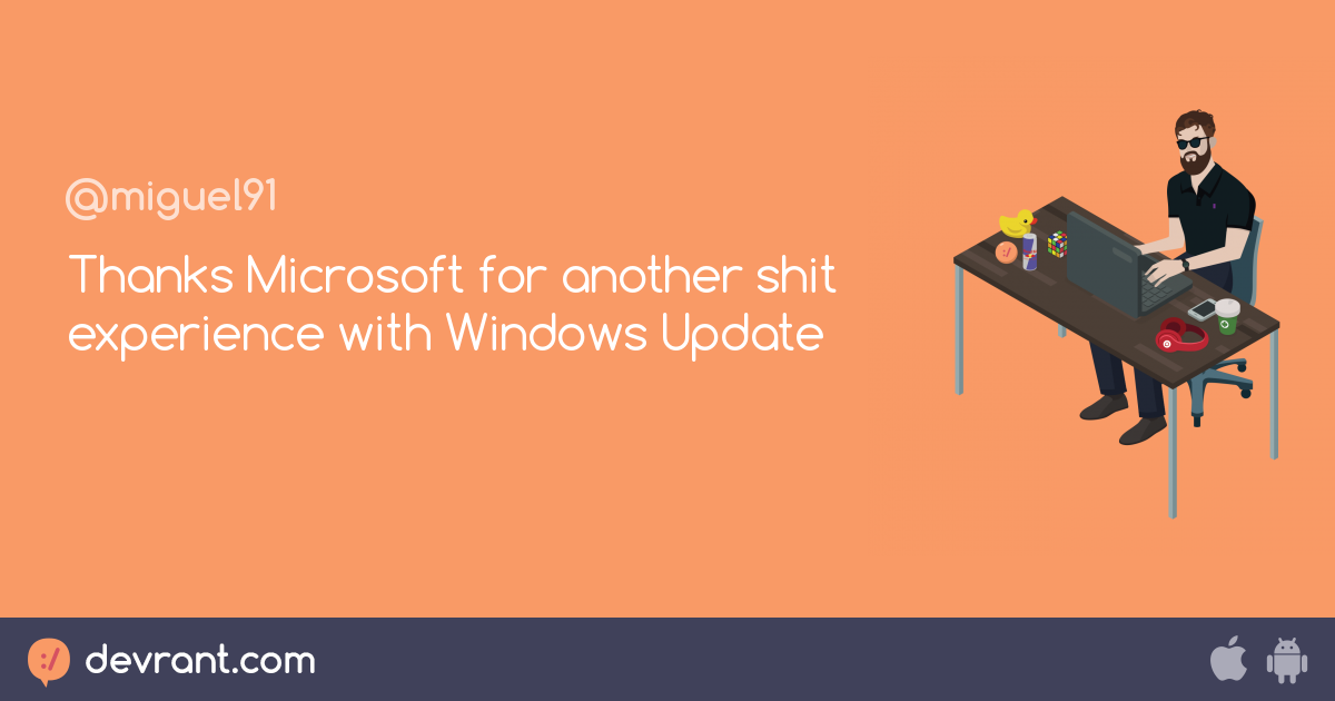 windows - Thanks Microsoft for another shit experience with Windows Update 😒 - devRant