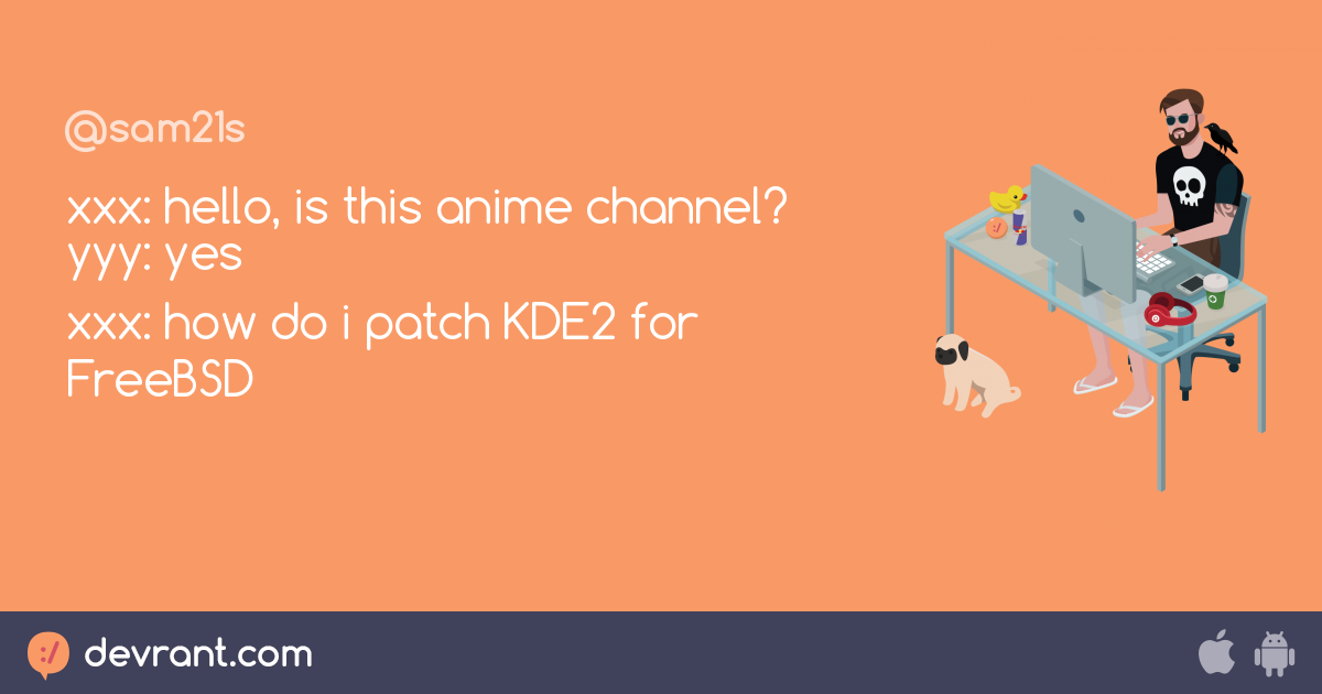joke - xxx: hello, is this anime channel? yyy: yes xxx: how do i patch ...