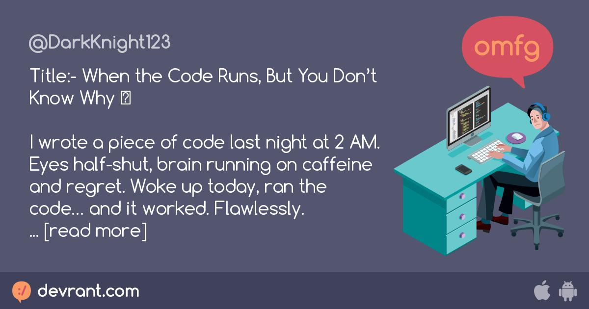 Title:- When the Code Runs, But You Don’t Know Why 😵‍💫 I wrote a piece of code last night at 2 ...