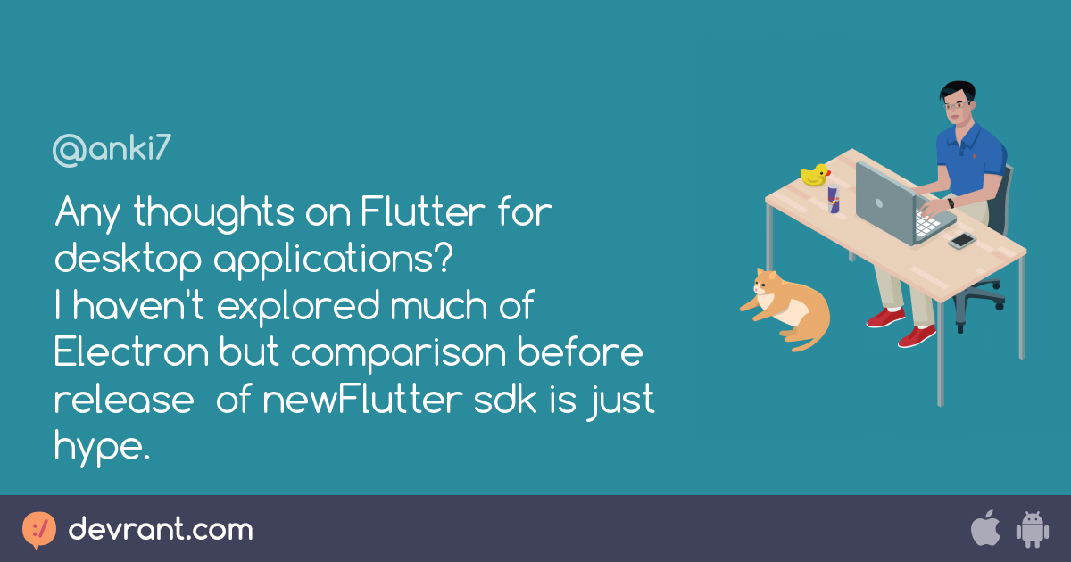 electron - Any thoughts on Flutter for desktop applications? I haven't ...
