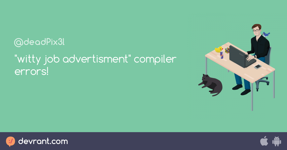 Witty Job Advertisment Compiler Errors Devrant