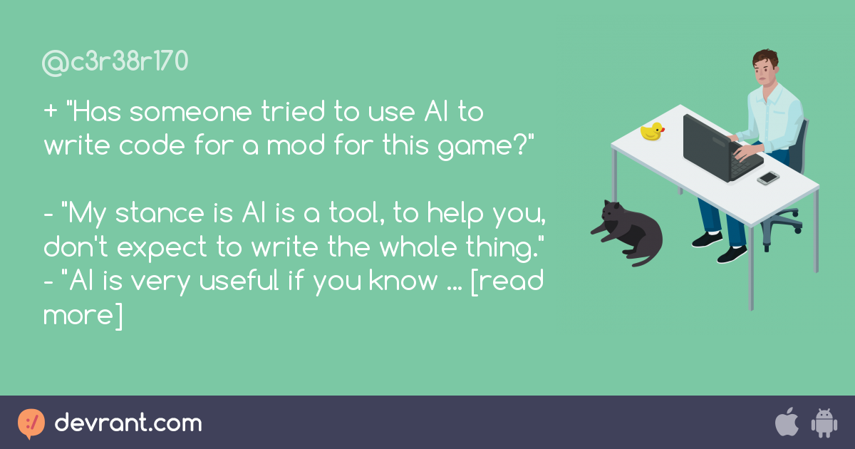 unsolicited - + "Has someone tried to use AI to write code for a mod for this game?" - "My ...
