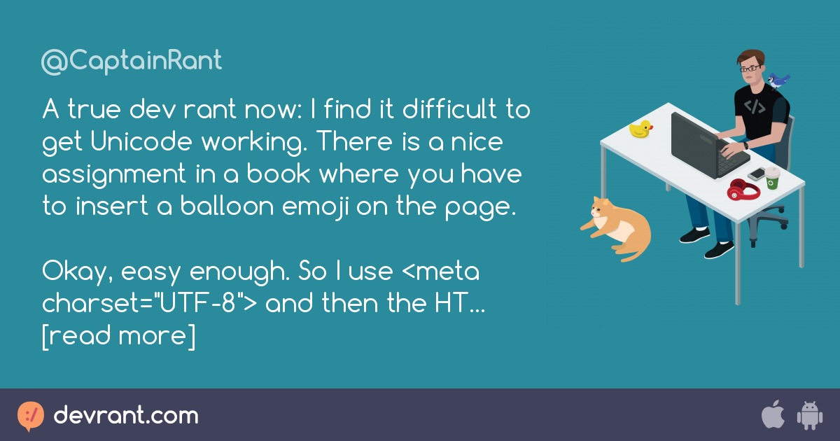 unicode - A true dev rant now: I find it difficult to get Unicode working. There is a nice ...