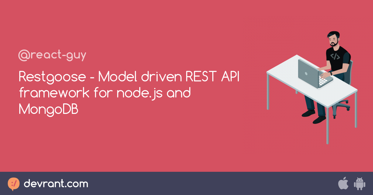 Restgoose Model Driven Rest Api Framework For Nodejs And Mongodb Devrant