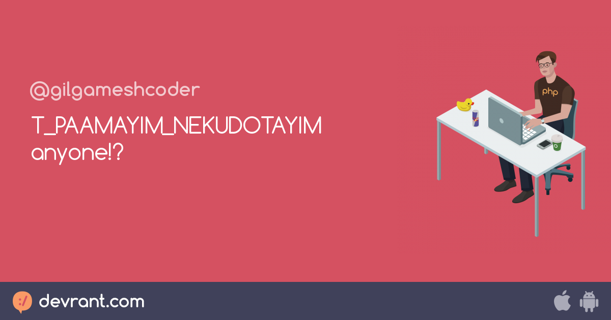 php - T_PAAMAYIM_NEKUDOTAYIM anyone!? - devRant
