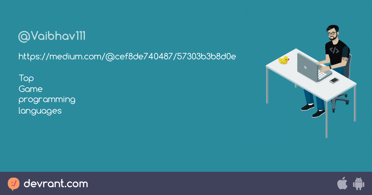 medium post - https://medium.com/@cef8de740487/... Top Game programming languages - devRant