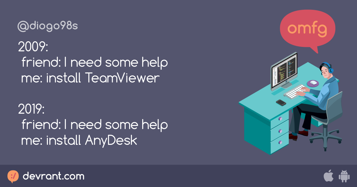 meme - 2009: friend: I need some help me: install TeamViewer 2019 ...