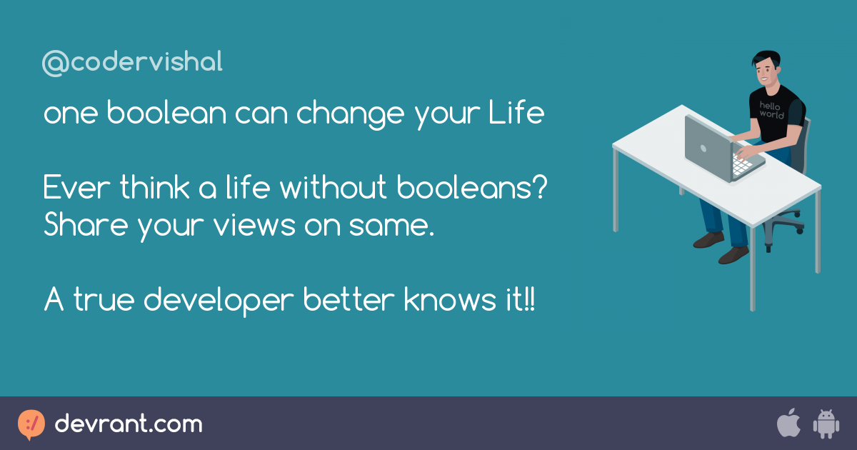 booleans - one boolean can change your Life 😂😂 Ever think a life without booleans? Share your ...