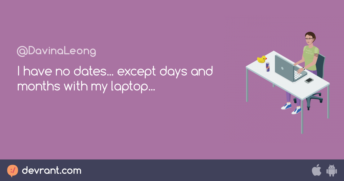 Story of code affecting your dating? - devRant