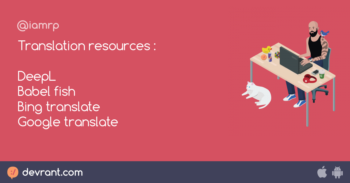 bing - Translation resources : DeepL Babel fish Bing translate Google translate - devRant
