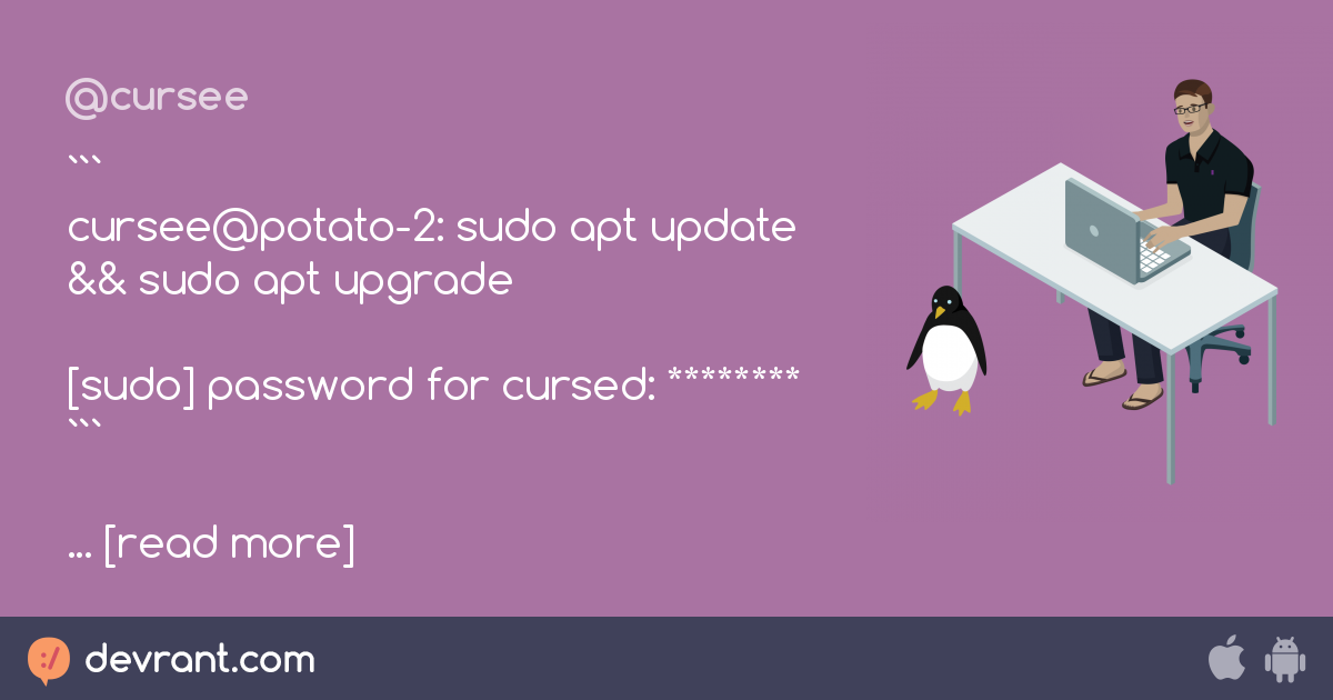 cursee@potato-2: sudo apt update && sudo apt upgrade [sudo] password for cursed ...