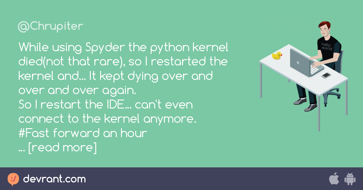 Python While Using Spyder The Python Kernel Diednot That Rare So I Restarted The Kernel And