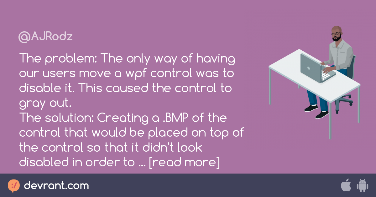 The Problem The Only Way Of Having Our Users Move A Wpf Control Was To Disable It This Caused