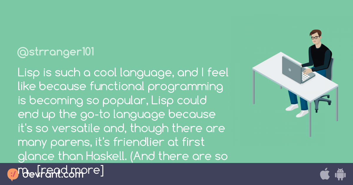 functional programming - Lisp is such a cool language, and I feel like because functional ...