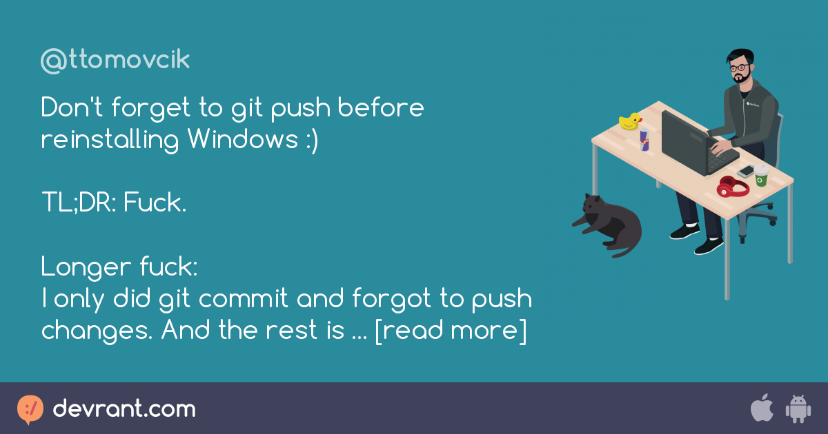 Dont Forget To Git Push Before Reinstalling Windows Tldr Fuck Longer Fuck I Only Did Git