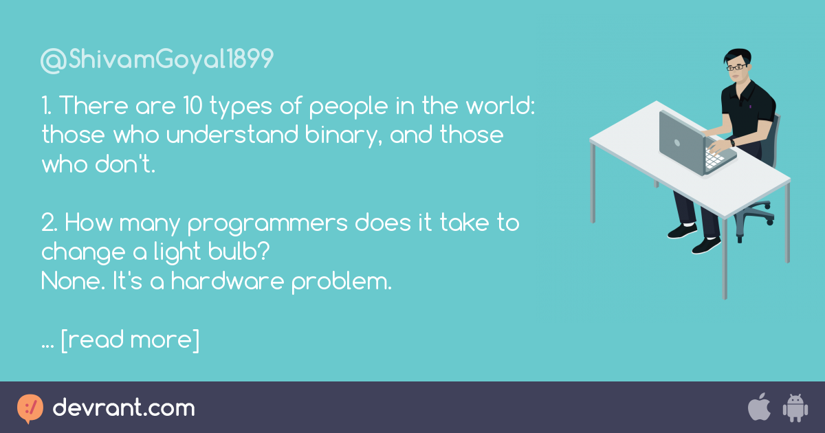 1. There are 10 types of people in the world: those who understand binary, and those who don't ...