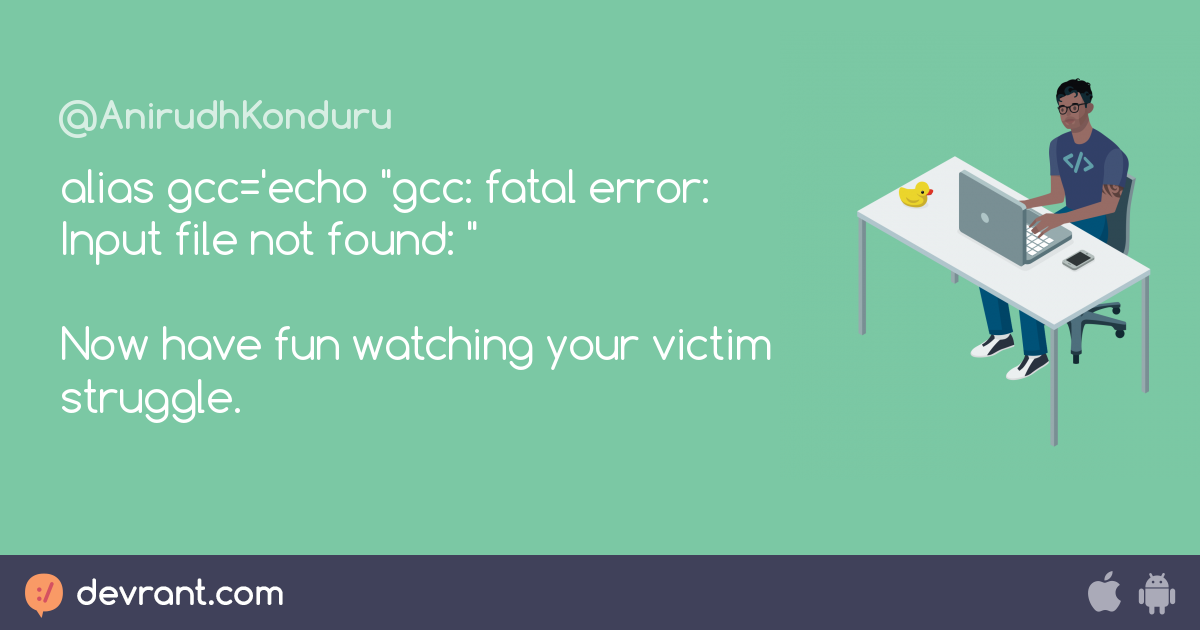 Linux Alias Gccecho Gcc Fatal Error Input File Not Found Now Have Fun Watching Your