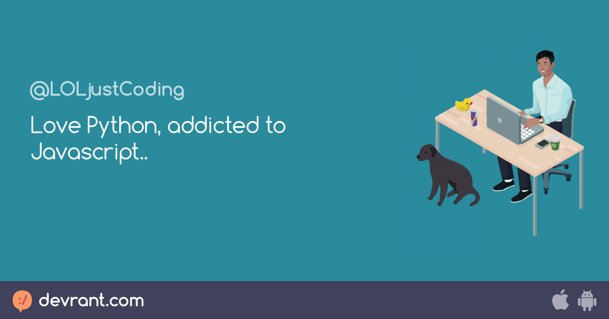 Coding Love Python Addicted To Javascript Devrant