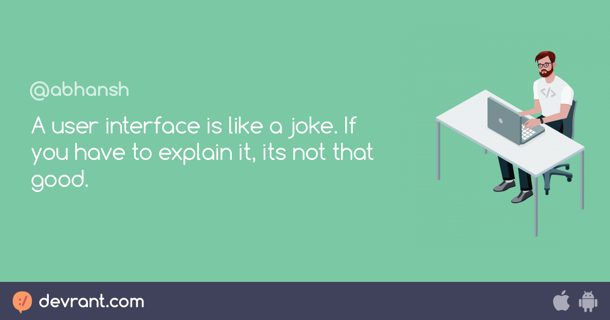 A User Interface Is Like A Joke If You Have To Explain It Its Not That Good Devrant