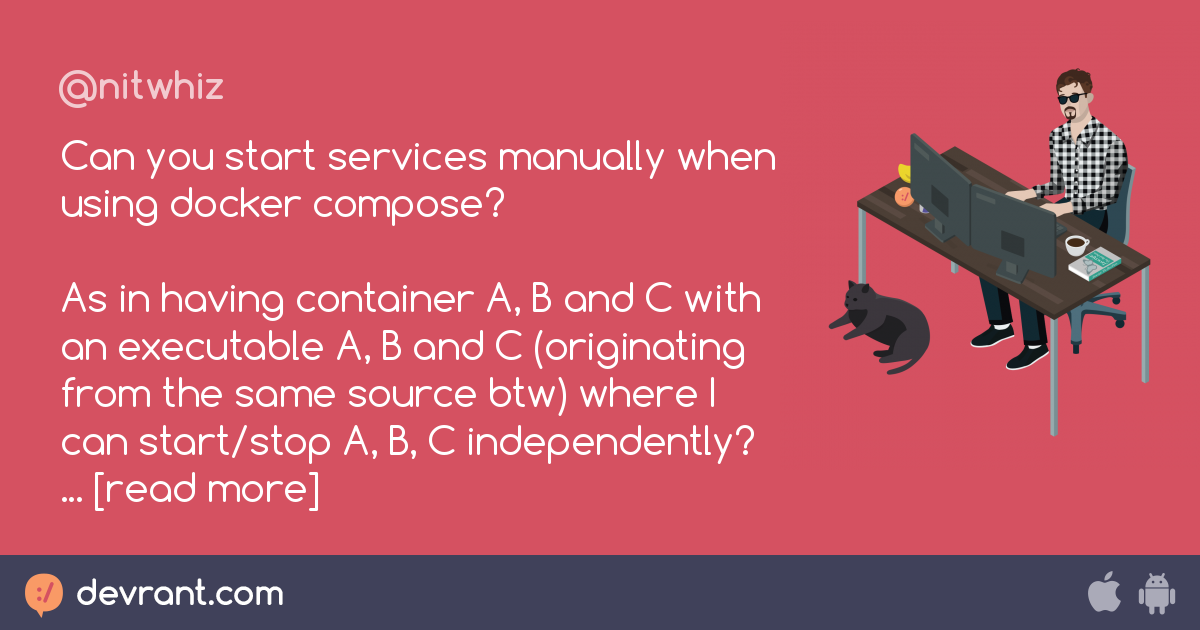 Docker Can You Start Services Manually When Using Docker Compose As In Having Container A B