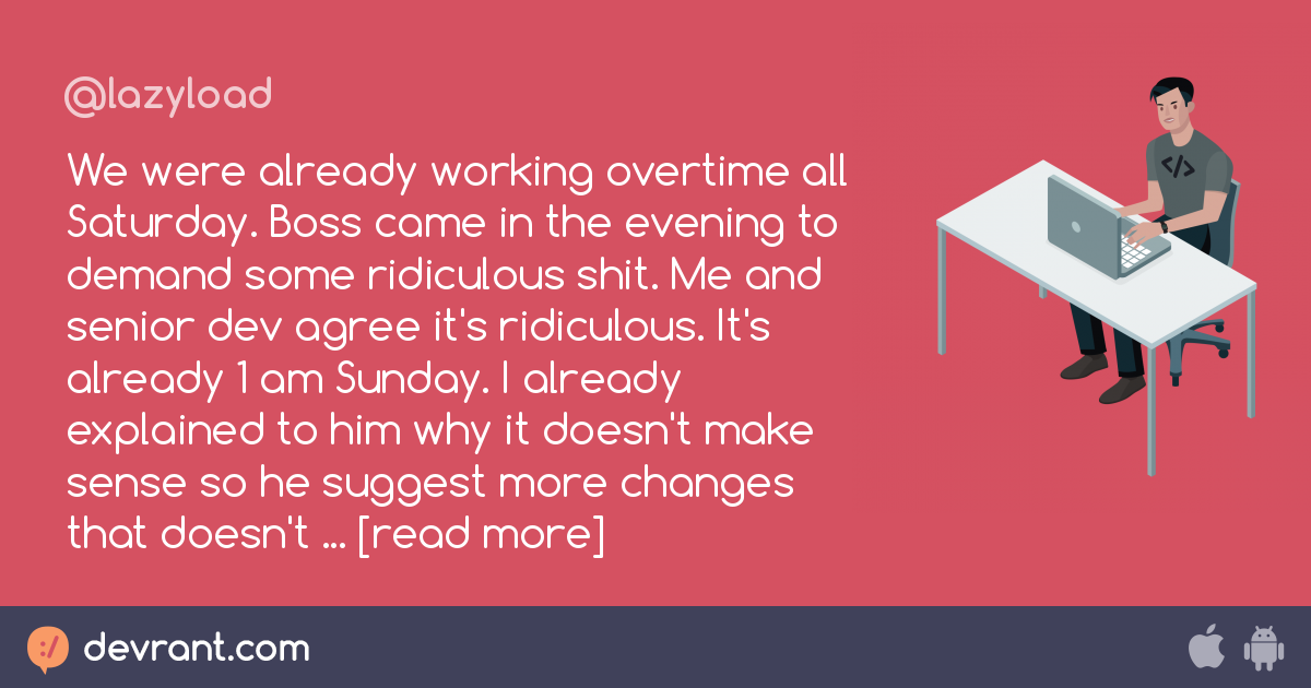 We were already working overtime all Saturday. Boss came in the evening ...