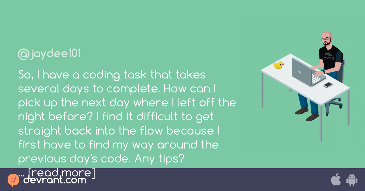 flow - So, I have a coding task that takes several days to complete. How can I pick up the next ...