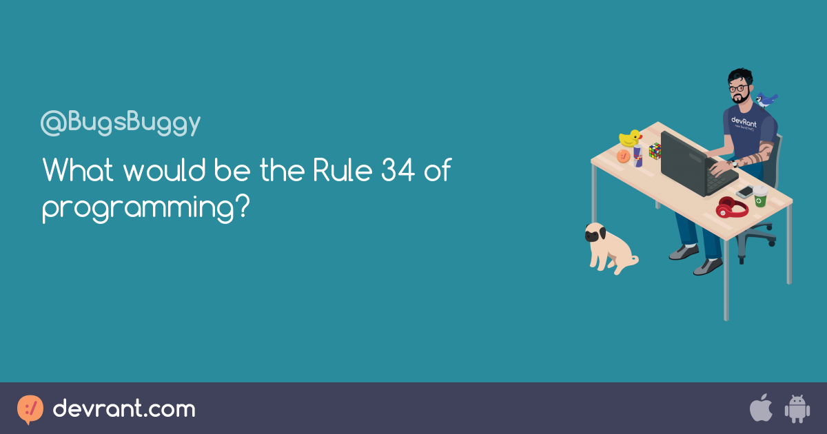 Rule 34 What Would Be The Rule 34 Of Programming Devrant