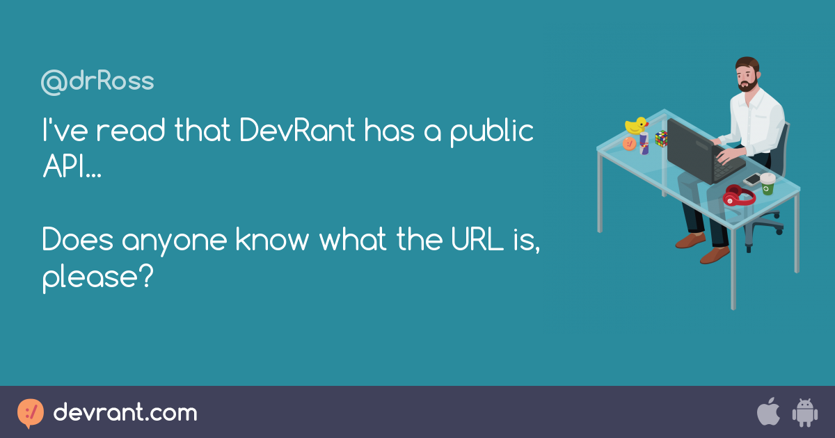 Devrant Ive Read That Devrant Has A Public Api Does Anyone Know What The Url Is Please