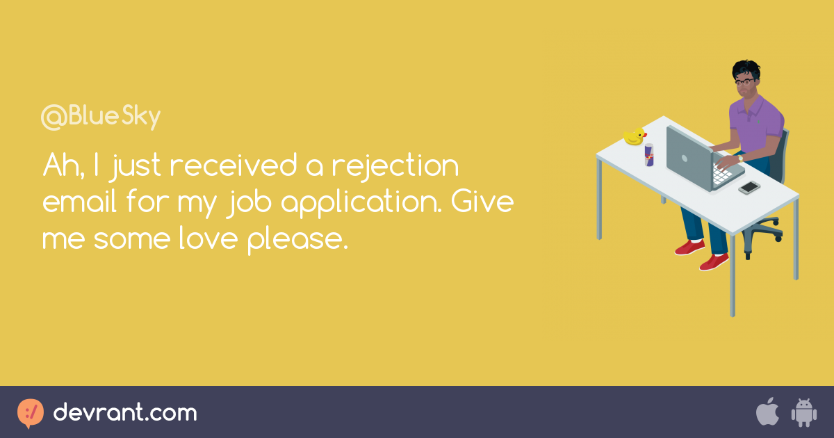 rejection - Ah, I just received a rejection email for my job ...