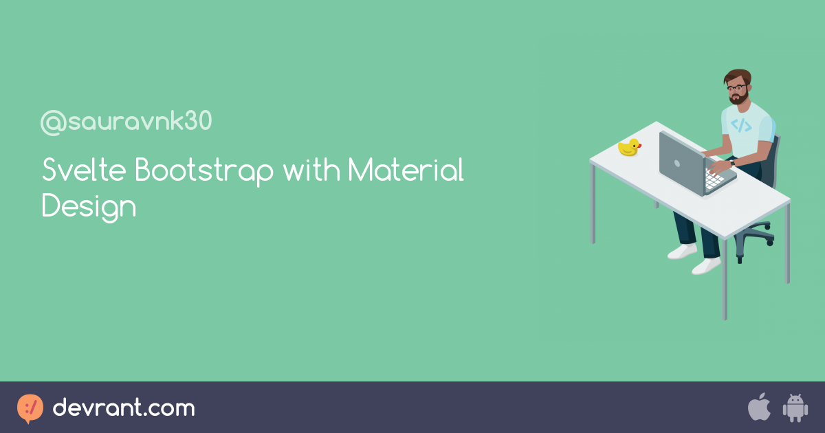 Svelte Bootstrap with Material Design - devRant Svelte Bootstrap with Material Design - devRant