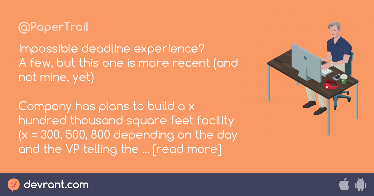 Impossible deadline experience? - devRant