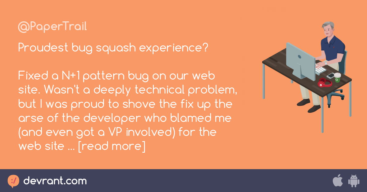 Proudest bug squash experience? - devRant