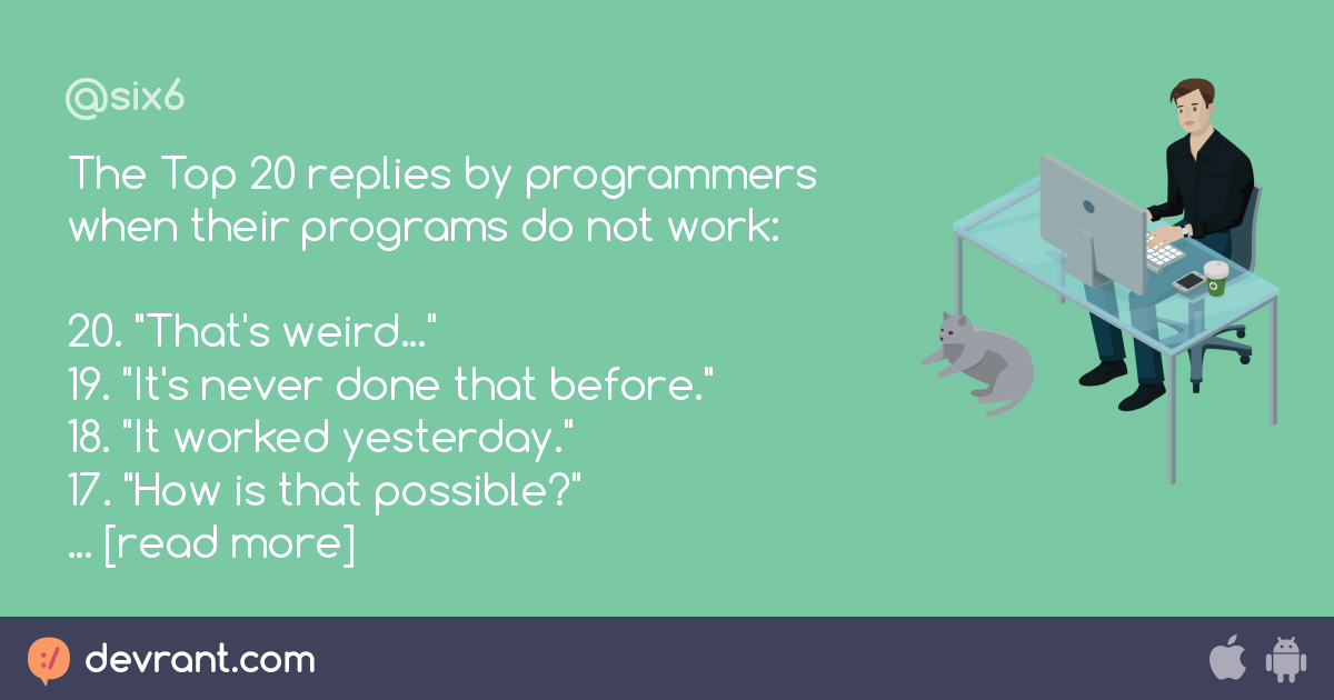 The Top 20 replies by programmers when their programs do not work: 20 ...