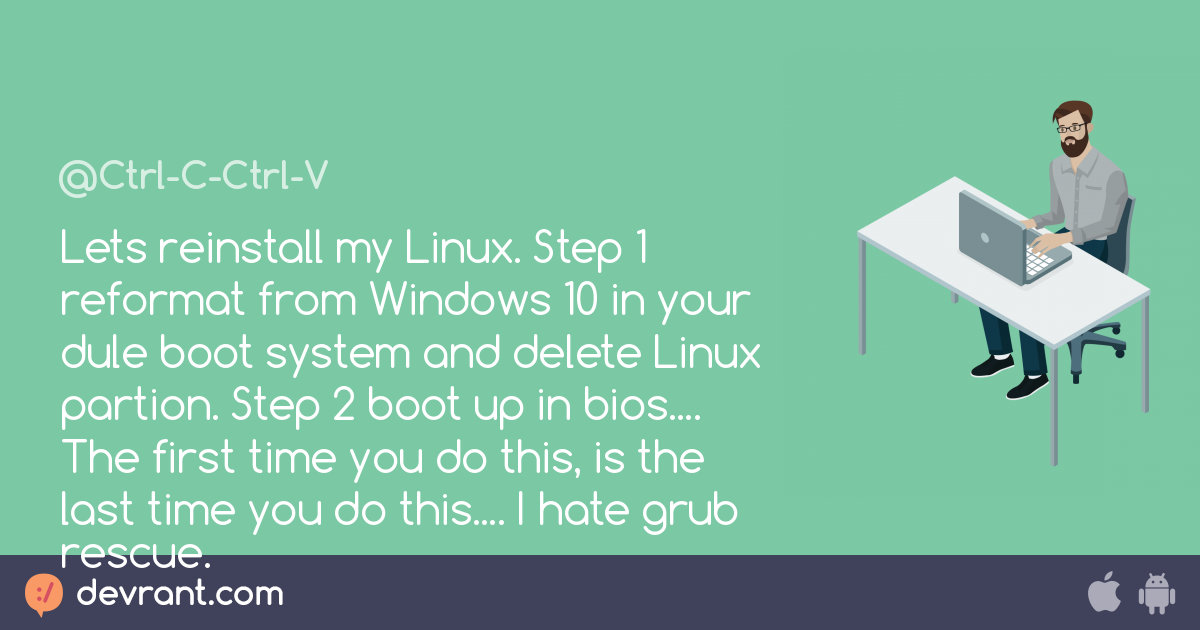 Lets reinstall my Linux. Step 1 reformat from Windows 10 in your dule boot system and delete ...