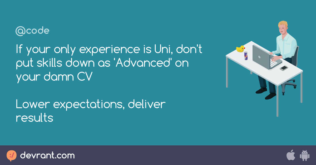 Top advice you'd give to a new dev? - devRant