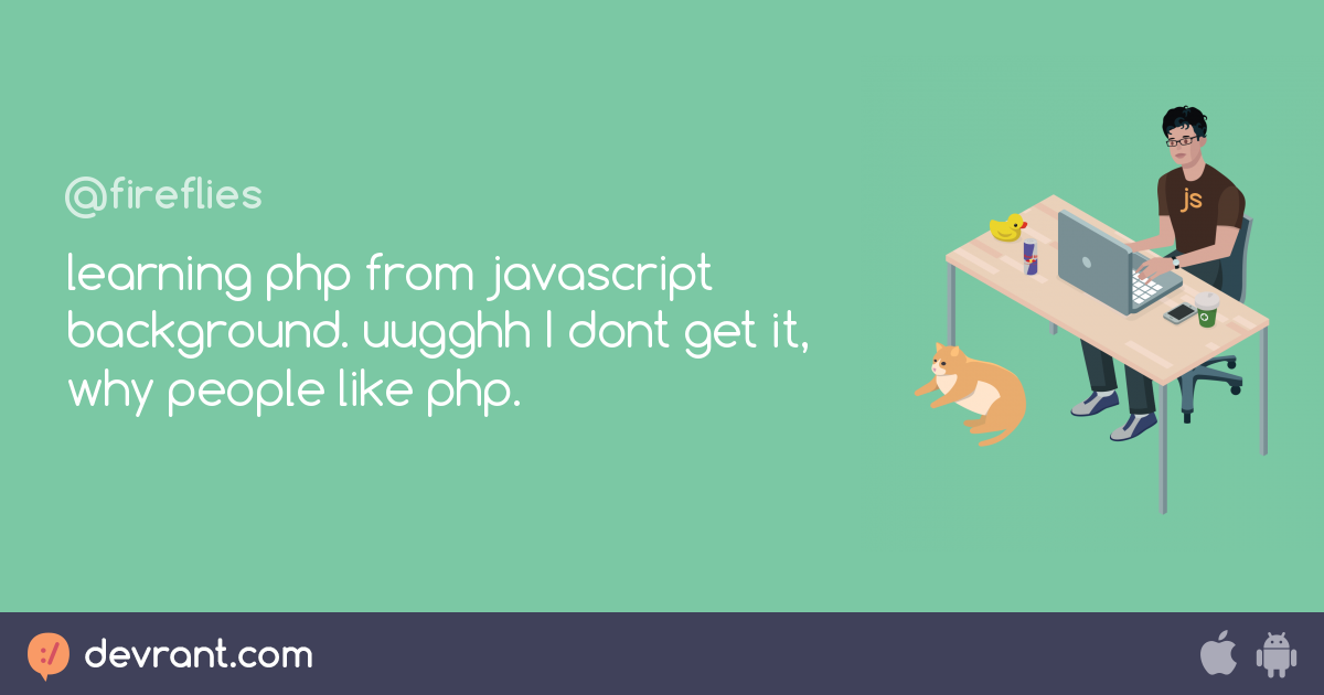 Php Learning Php From Javascript Background Uugghh I Dont Get It Why People Like Php Devrant