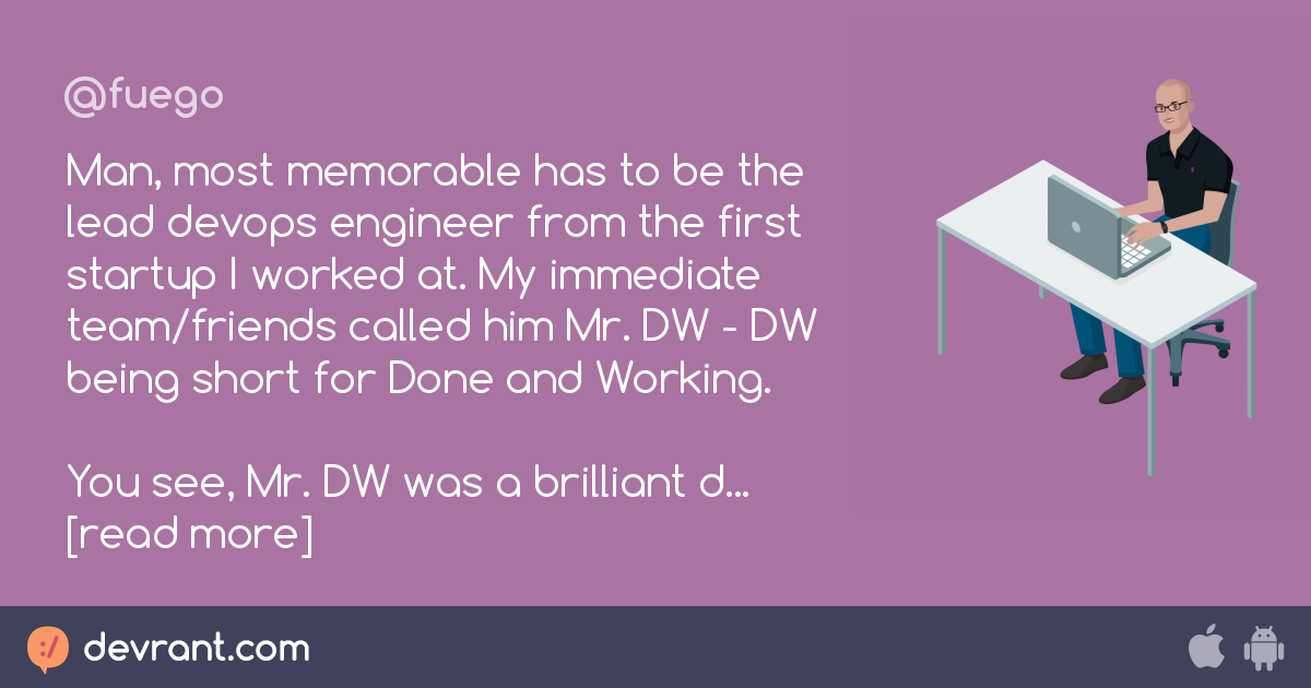 Most memorable co-worker? - devRant